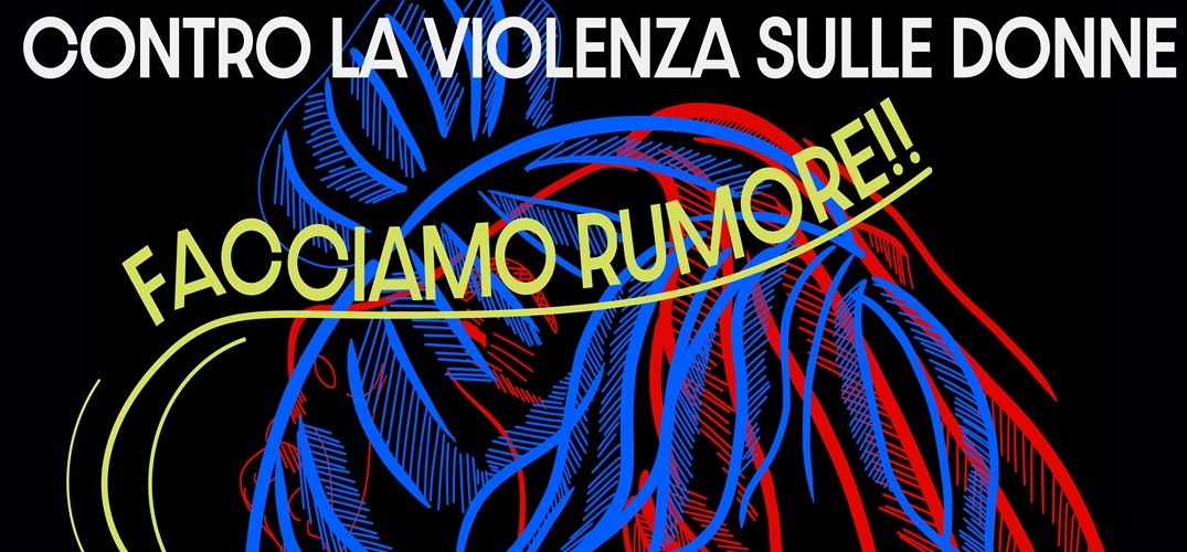 Contro la violenza sulle donne facciamo rumore! - CSV Lombardia